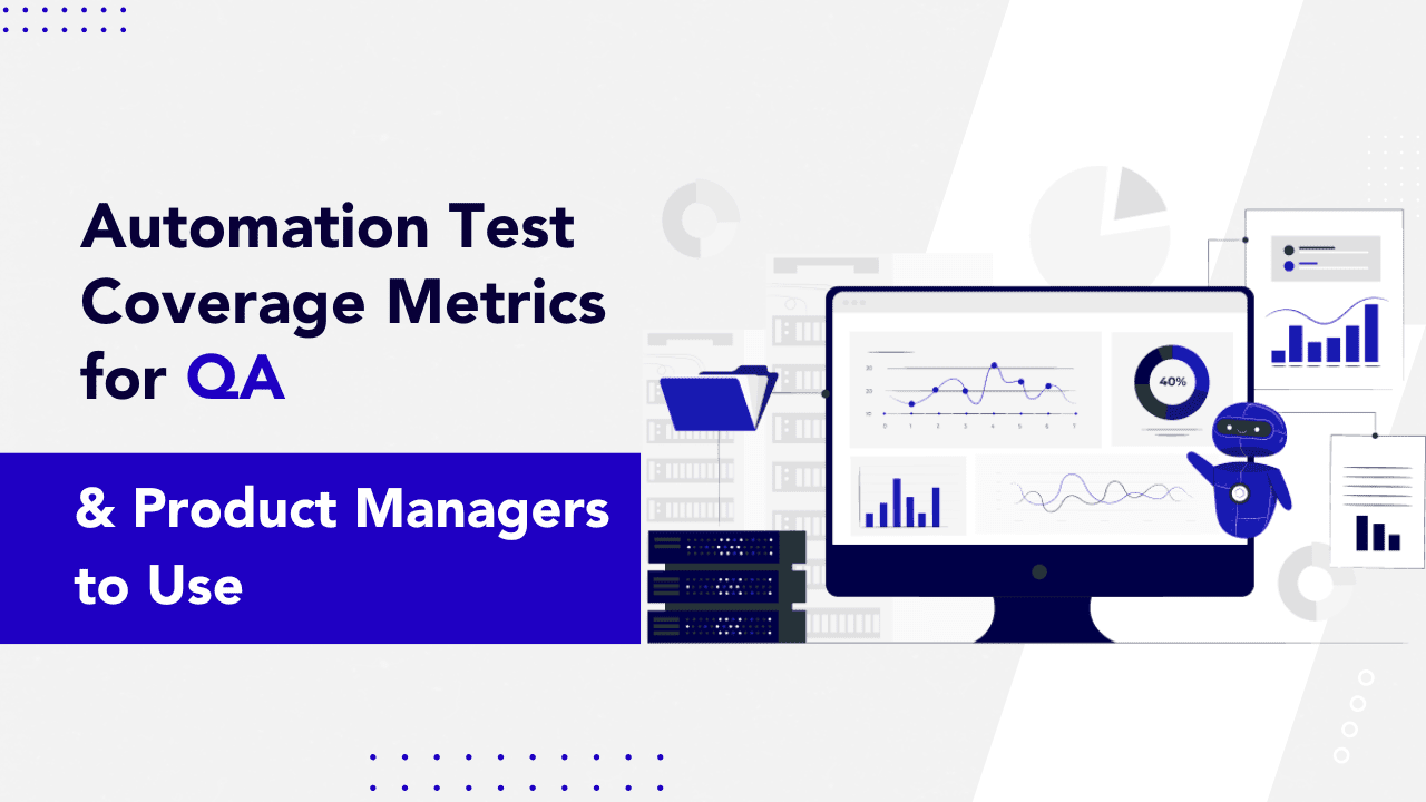 Automation Test Coverage Metrics for QA and Product Managers - Codoid
